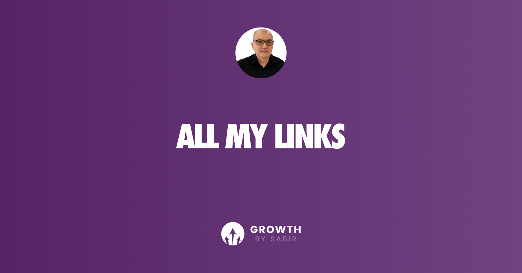 All My Links | Growth By Sabir™️
